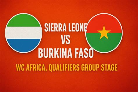 Sierra Leone Vs Burkina Faso Wc Africa Qualification Group Stage