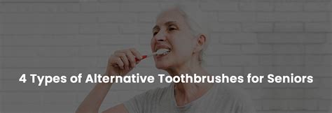 Best Alternative Toothbrushes For Seniors Elitecare Hc
