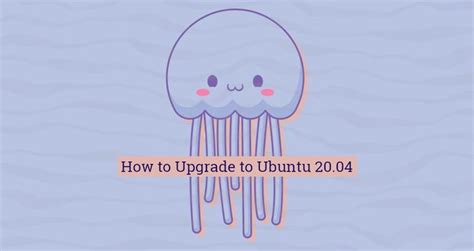 How To Upgrade To Ubuntu 22 04 Linuxize