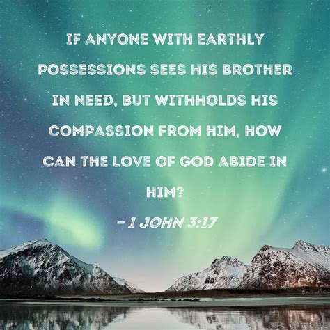 1 John 317 If Anyone With Earthly Possessions Sees His Brother In Need