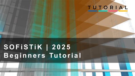 Sofistik 2025 Beginners Tutorial Sofistik For You