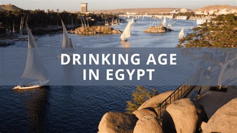 What Is The Drinking Age In Egypt Alcohol Laws Explained