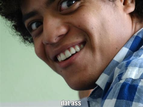 Dat Aaaassss Quickmeme Dat Aaaassss Quickmeme