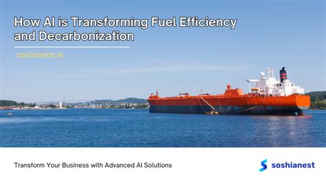 How Ai Is Transforming Fuel Efficiency And Decarbonization Soshianest