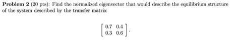 Solved Problem Pts Find The Normalized Eigenvector Chegg