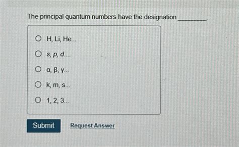 Solved The Principal Quantum Numbers Have The Designation