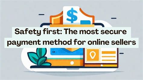 Safety First The Most Secure Payment Method For Online Sellers
