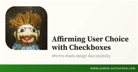 Affirming User Choice With Checkboxes Aaron Gustafson
