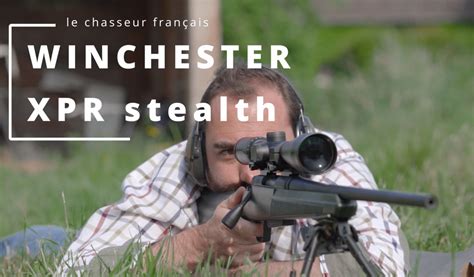 Winchester Xpr Stealth 308 Cal Le Chasseur Français