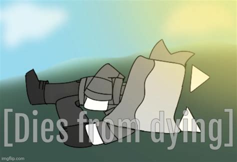 Dies From Dying Blank Template Imgflip
