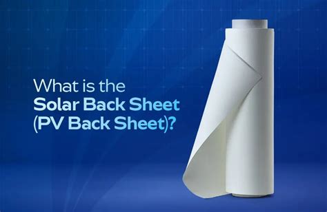 Solar Backsheet A Comprehensive Guide On Pv Backsheet