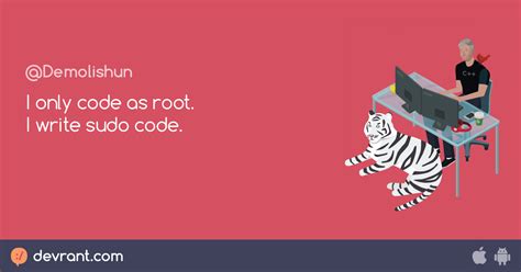 Sudo I Only Code As Root I Write Sudo Code Devrant