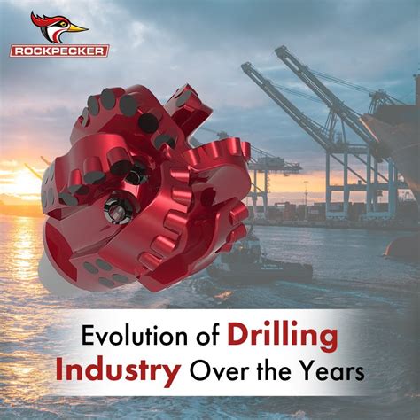Evolution Of Drilling Industry Over The Years — Rockpecker Pdc Drill