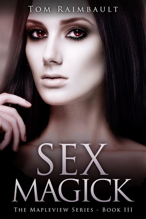 Sex Magick The Mapleview Series Book 3 Tom Raimbault Next Chapter