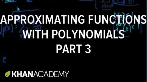 Approximating Functions With Polynomials Part 3 Polynomials