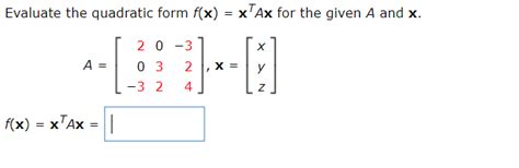 Solved Evaluate The Quadratic Form Fx Xtax For The Given