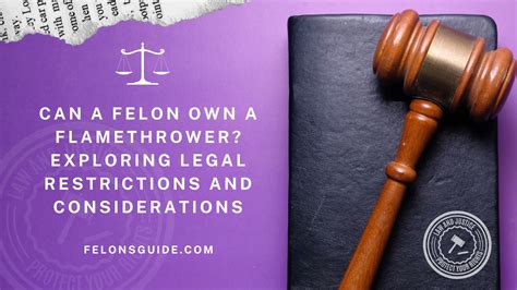 Can A Felon Own A Flamethrower Exploring Legal Restrictions And Considerations