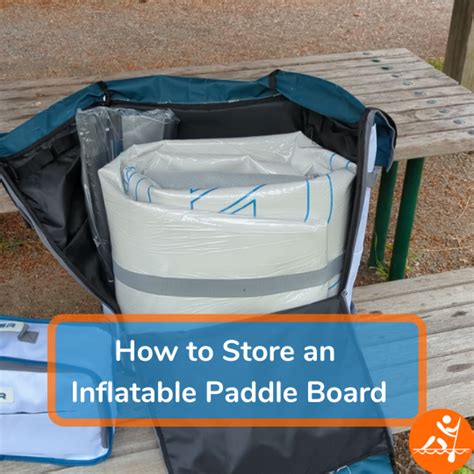 How To Store Inflatable Paddle Board At Sandra Gabrielson Blog