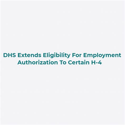 Dhs Extends Eligibility For Employment Authorization To Certain H 4