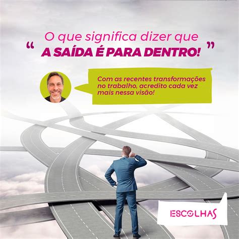 Dizer Que A Saída é Pra Dentro Significa Que Em Vez De Buscar Respostas Ou Soluções Fora De Nós