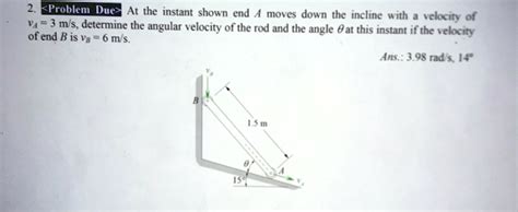 Solved 2 Problem Due At The Instant Shown End A Moves Down The