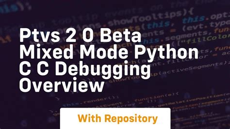 Ptvs 2 0 Beta Mixed Mode Python C C Debugging Overview Youtube