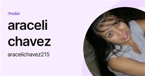 Araceli Chavez Aracelichavez215 Profile Padlet
