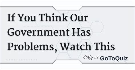 If You Think Our Government Has Problems Watch This