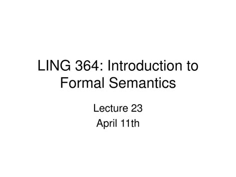 Ppt Ling 364 Introduction To Formal Semantics Powerpoint