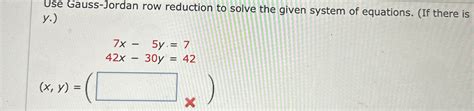 Solved Use Gauss Jordan Row Reduction To Solve The Given