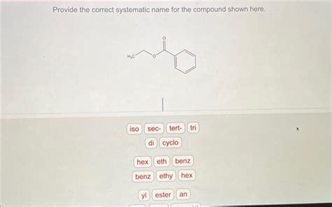 Solved Provide The Correct Systematic Name For The Compound