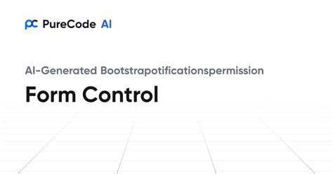 Build Great Bootstrapotificationspermission Form Control Components Faster Using Ai Tools