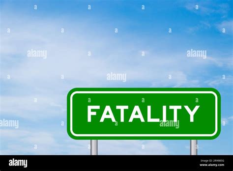 Green Color Transportation Sign With Word Fatality On Blue Sky With