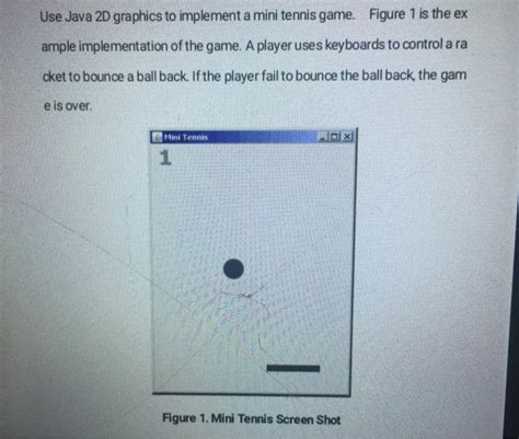 Solved Give The Source Code Of The Java Mini Tennis And The
