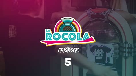 La Rocola Nº5 Youtube