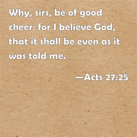 Acts 27 25 Why Sirs Be Of Good Cheer For I Believe God That It