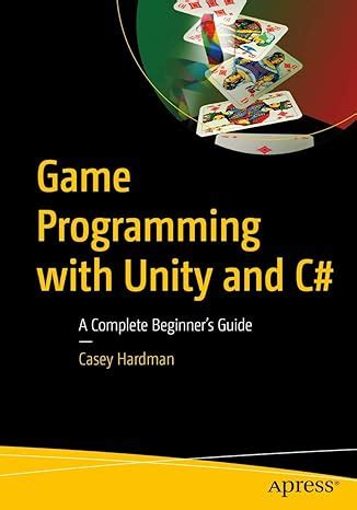 Game Programming With Unity And C A Complete Beginners Guide Hardman Casey Amazon In Books