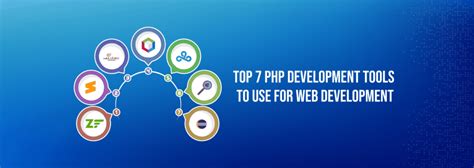Top 7 Php Development Tools To Use For Web Development