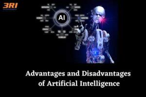 Advantages And Disadvantages Of Artificial Intelligence What You Must Know