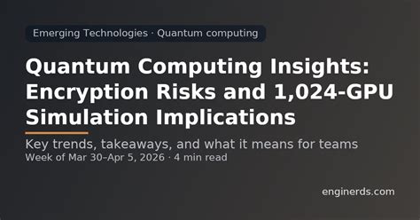 Quantum Computing Insights Encryption Risks And 1024 Gpu Simulation