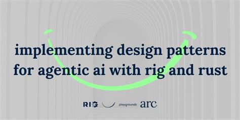 Implementing Design Patterns For Agentic Ai With Rig And Rust Dev Community