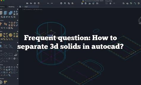 frequent question how to separate 3d solids in autocad caddikt