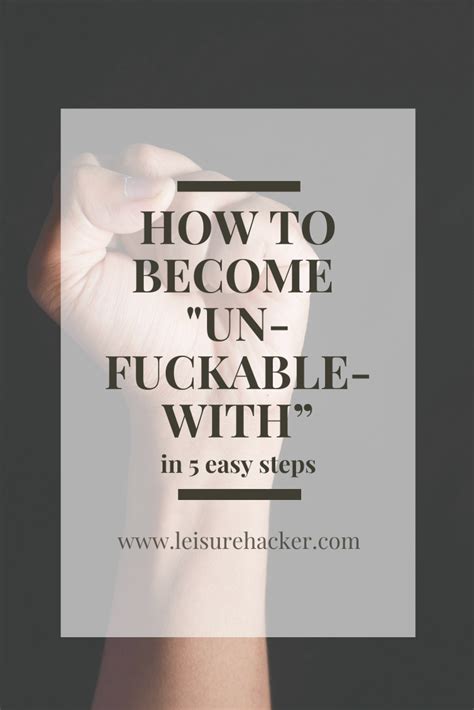 How To Become Un Fuckable With” In 5 Easy Steps