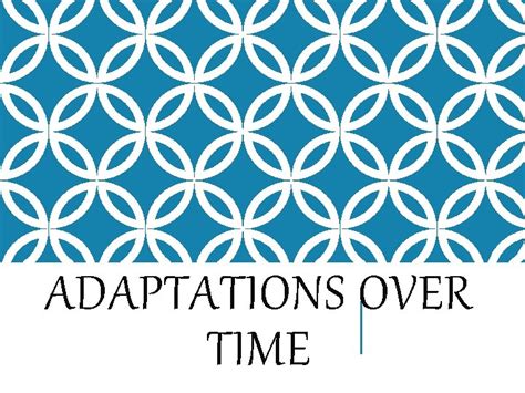 Adaptations Over Time What Is Evolution Evolution Is