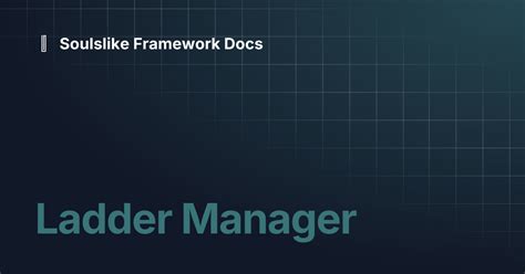 Ladder Manager Soulslike Framework Docs