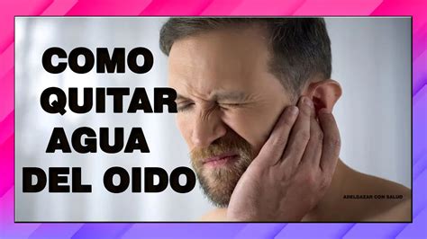 Como Quitar Agua Del Oido Como Me Saco Agua Del Oido Youtube