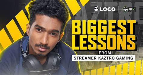 Upwards And Onwards Biggest Lessons From The Journey Of Loco Streamer Kaztro Trendradars