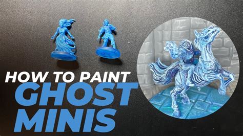 How To Paint Translucent Minis Into Ethereal Ghosts An Easy Tutorial