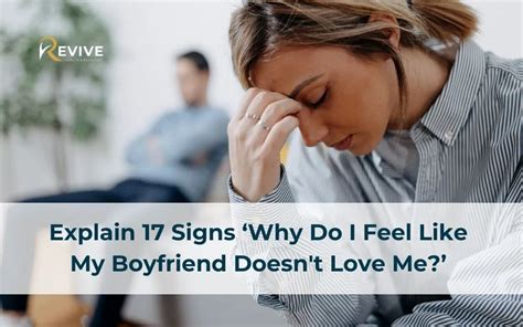 Why Do I Feel Like My Boyfriend Doesnt Love Me 17 Clear Signs