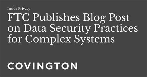 Ftc Publishes Blog Post On Data Security Practices For Complex Systems Inside Privacy